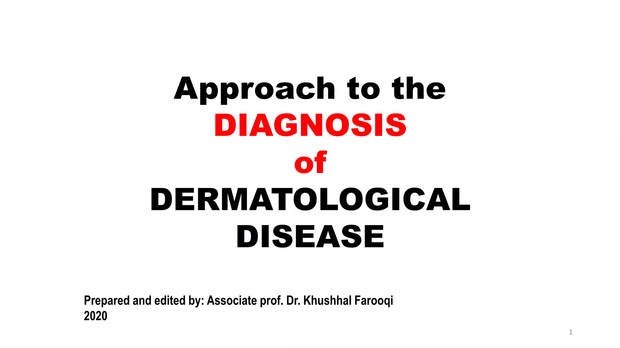 Approach to the diagnosis of dermatological disease | PPTX