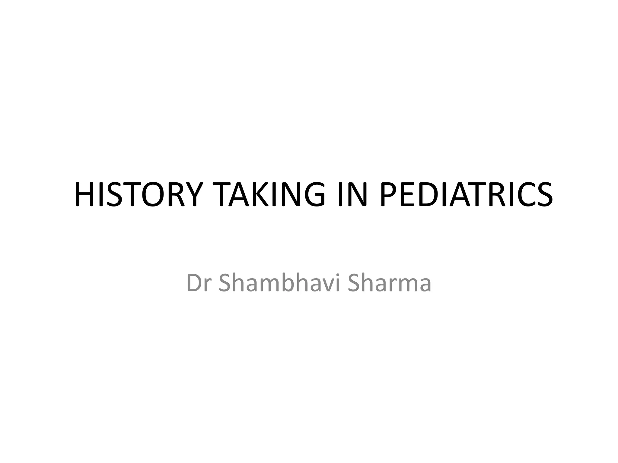 History taking in pediatrics | PPTX