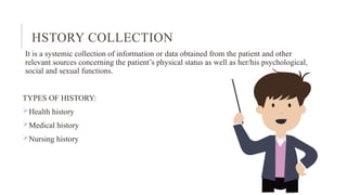 HISTORY TAKING.pptx and health assessment.. | PPTX | Medical Health