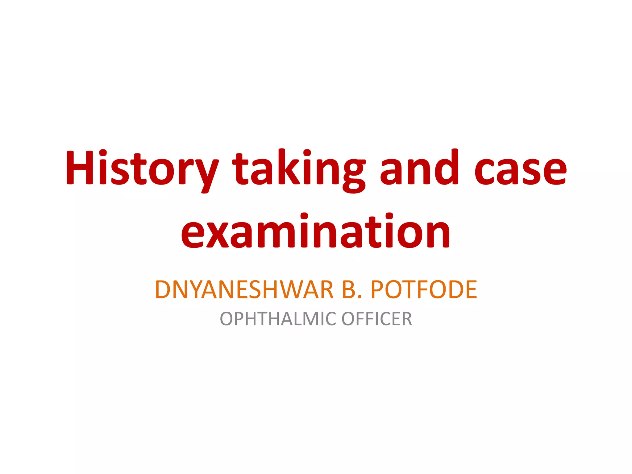 History taking and case examination OF EYE | PPTX