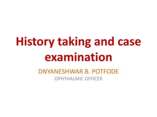 History taking and case examination OF EYE | PPTX