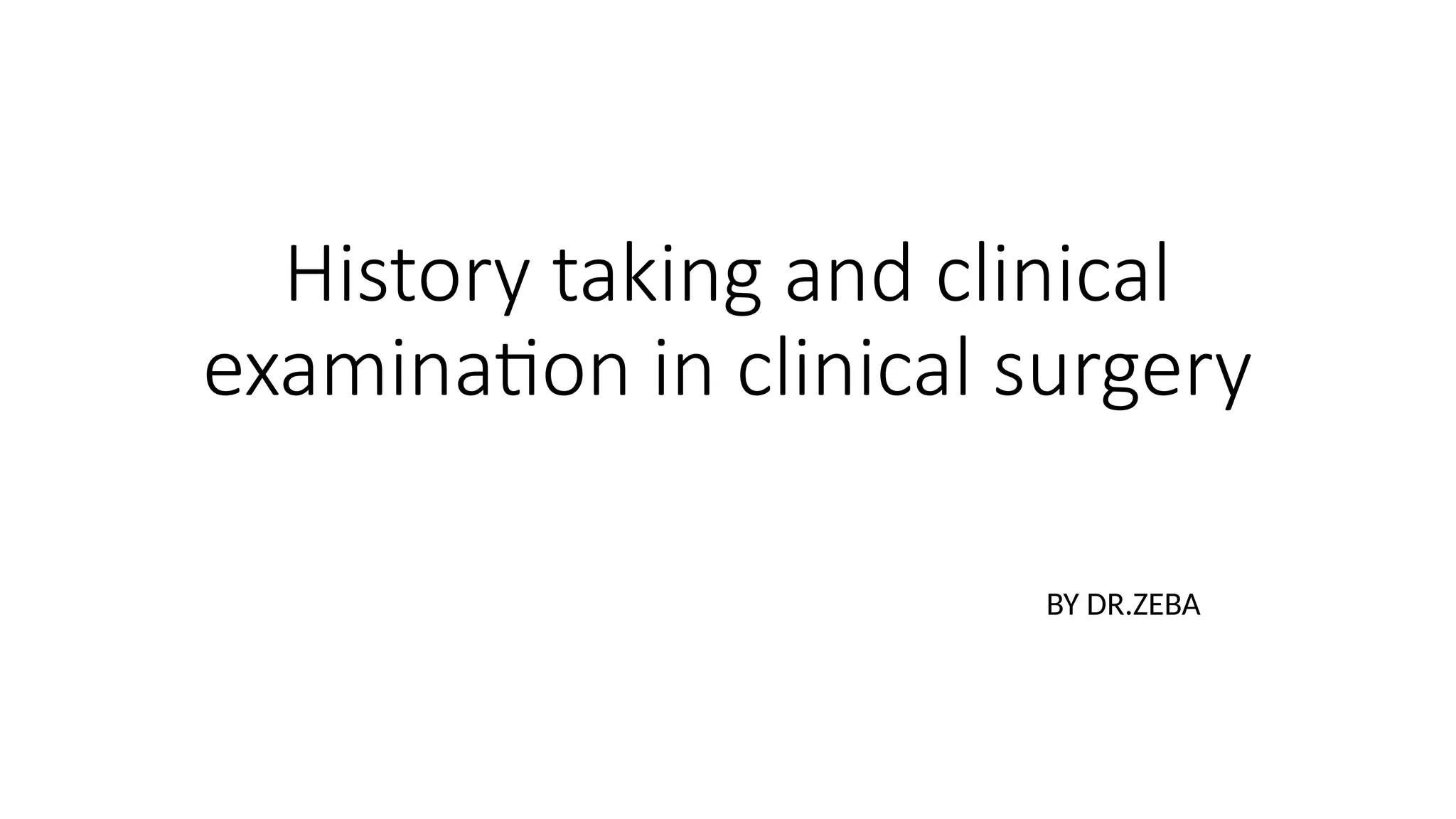 History taking and clinical examination in clinical surgery.pptx