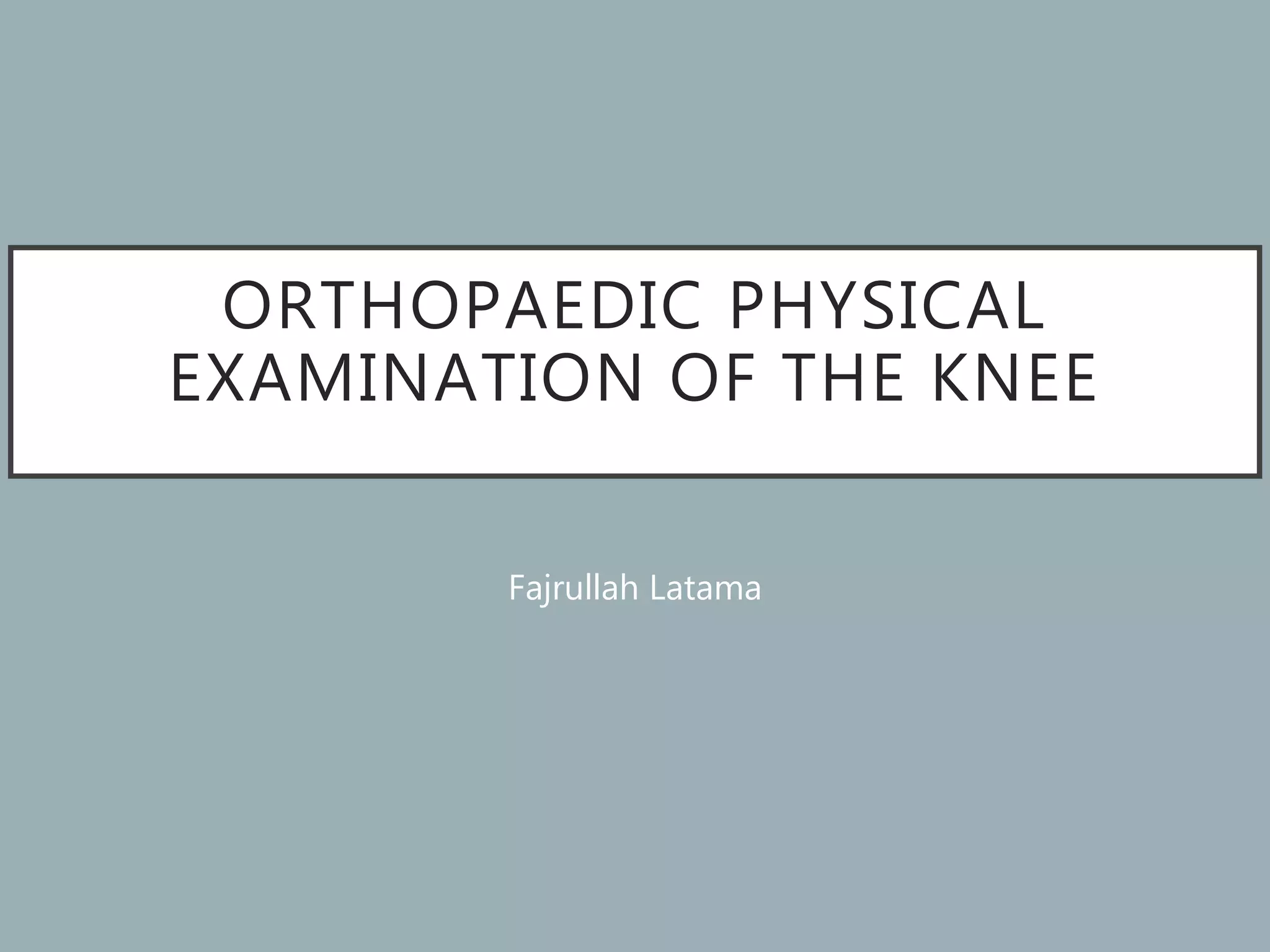 History taking and physical examination of the knee | PPTX
