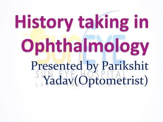 History taking in ophthalmology | PPTX