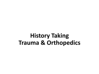 History Taking In Orthopaedics.pptx