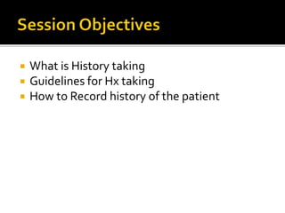 HISTORY TAKING and it's importance in daily medicine | PPTX | Diseases ...