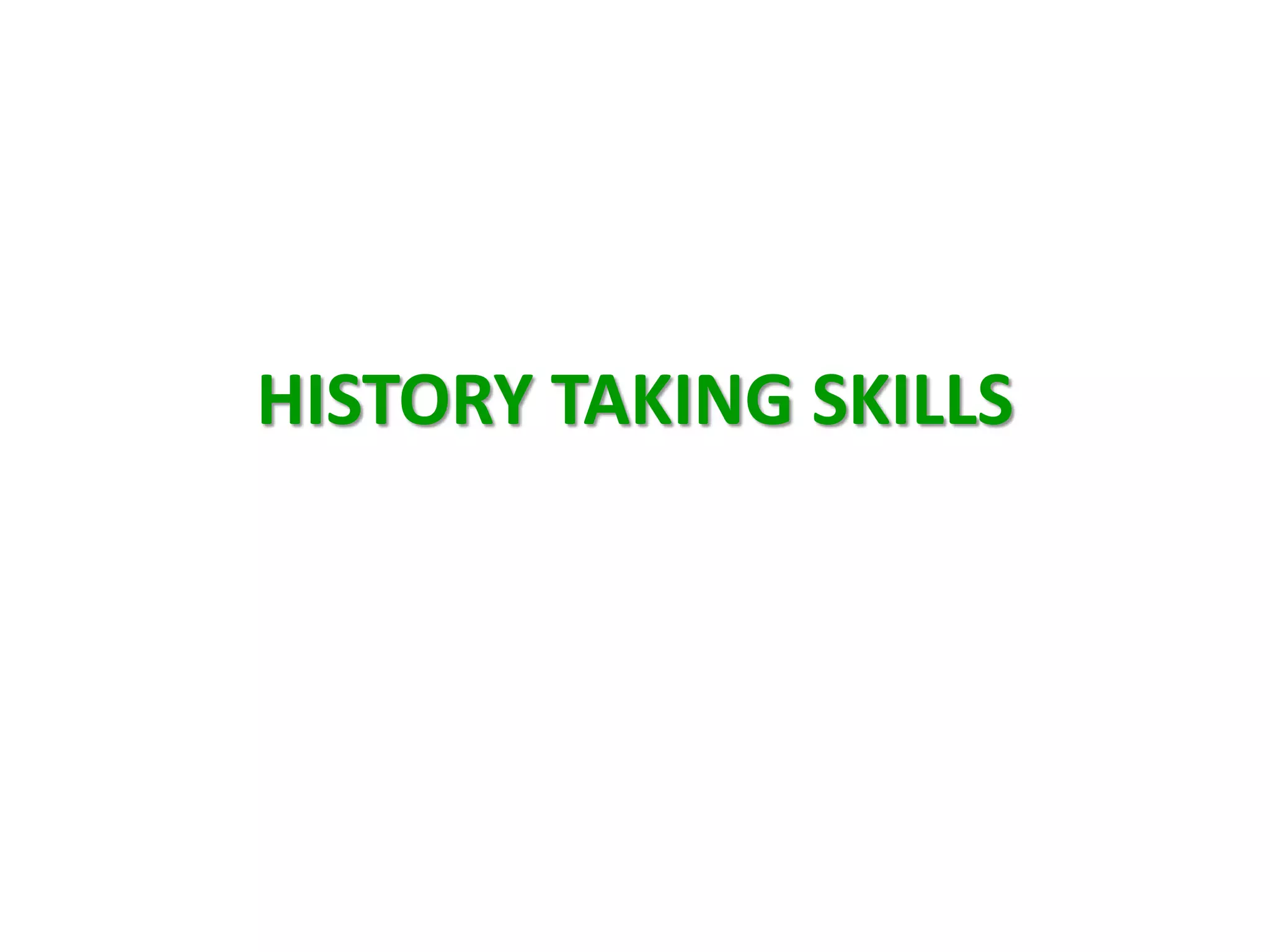 HISTORY TAKING SKILLS ---1.pptx