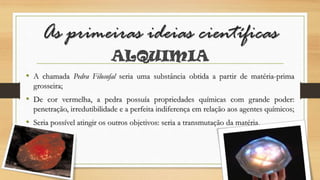 História da Química - Primeiros fenômenos observados e a alquimia | PPTX
