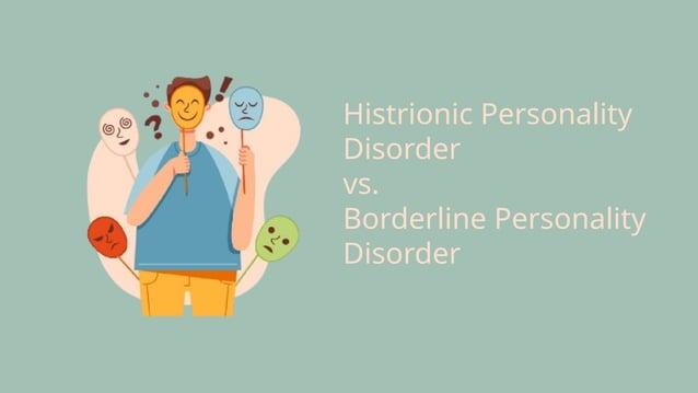 Histrionic vs. Borderline Personality Disorder: Key Differences | PPTX
