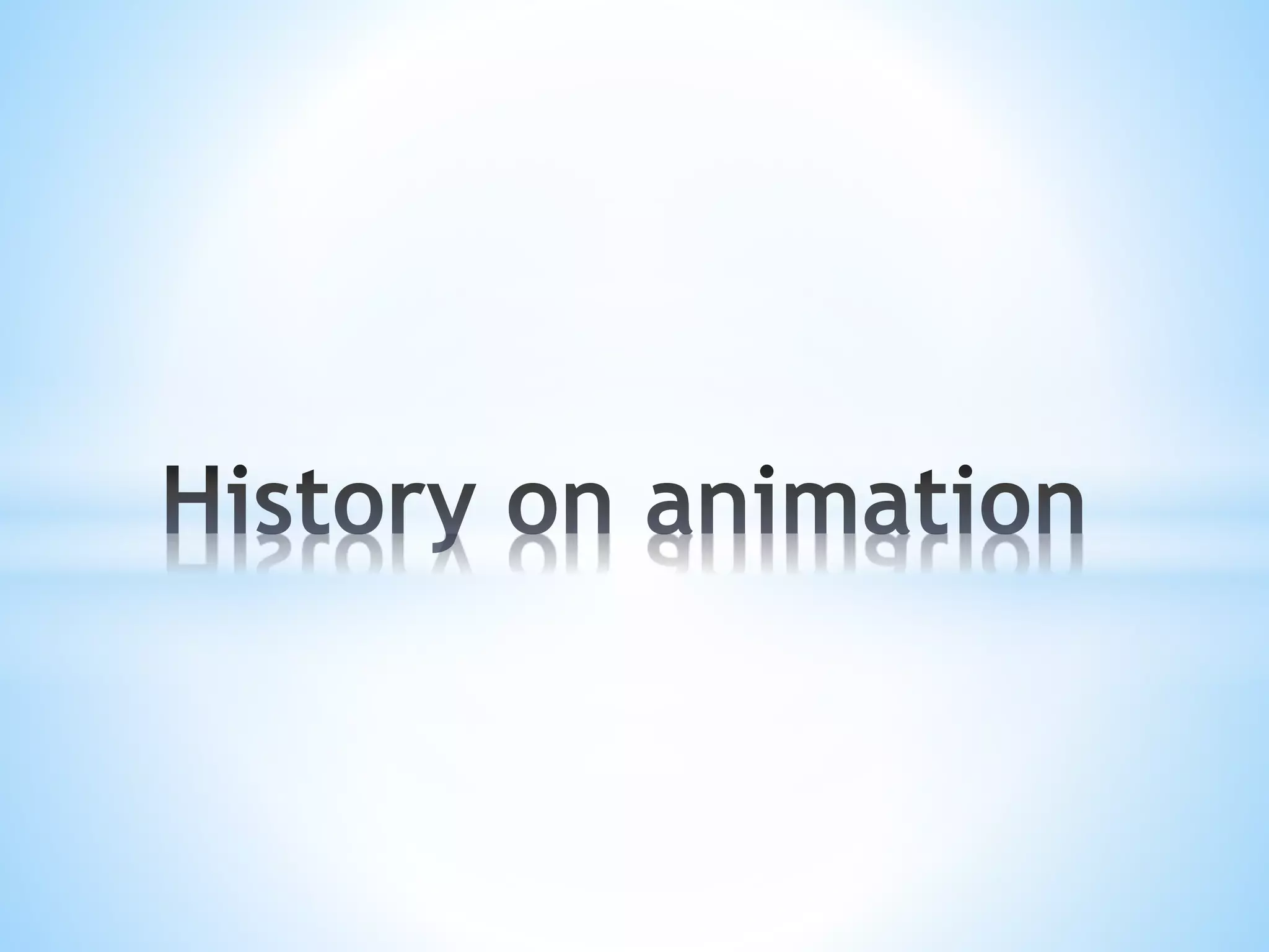 Histroy of animation 3 | PPTX