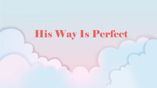 His Way Is Perfect.pptx.spitiual song for kid | PPT