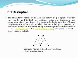 Hit and-miss transform | PPTX | Photo Editing Software | Computer Software and Applications