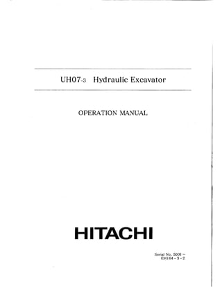 Hitachi UH07-3 Hydraulic Excavator operator’s manual Serial No. 5001 and up.pdf