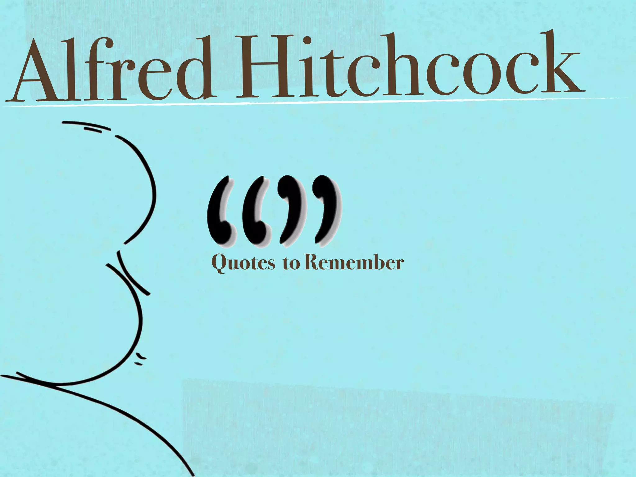 Alfred Hitchcock Quotes to Remember | PPT
