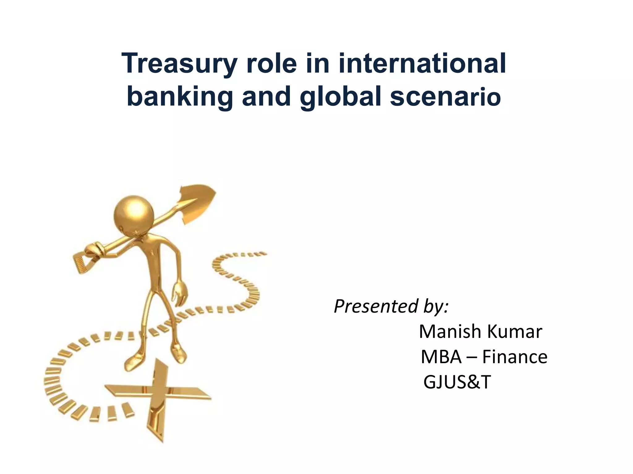 Treasury role in International Banking and global scenario | PPTX