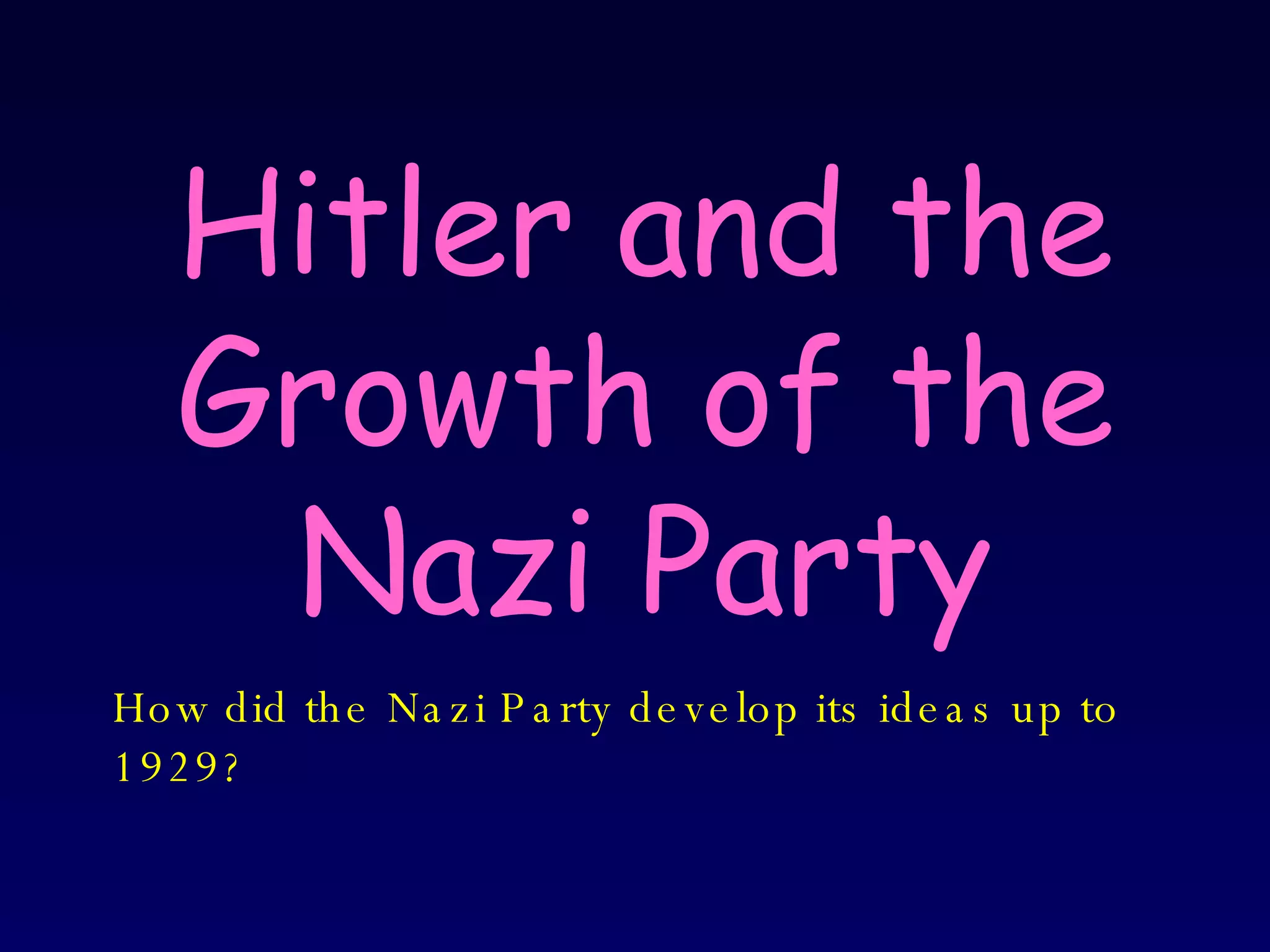 Hitler And The Growth Of The Nazi Party | PPT