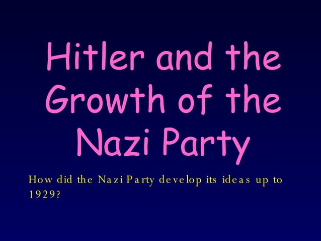 Hitler And The Growth Of The Nazi Party | PPT | Free Download