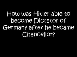 Hitler: Chancellor to DICTATOR | PPT | Politics