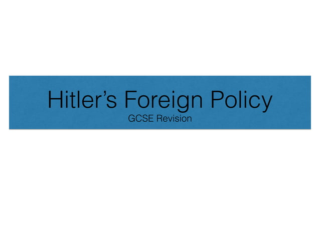 AQA B History GCSE Hitler's Foreign Policy Revision | PDF