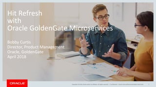 Hit Refresh with Oracle GoldenGate Microservices | PPT