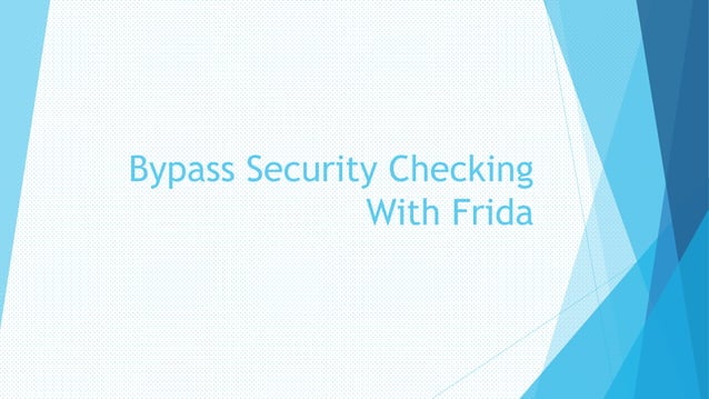 Bypass Security Checking with Frida | PPT