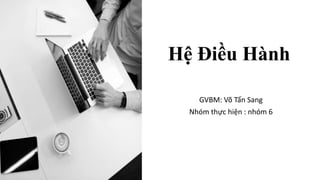 Bài thuyết trình môn học Hệ Điều Hành.pptx