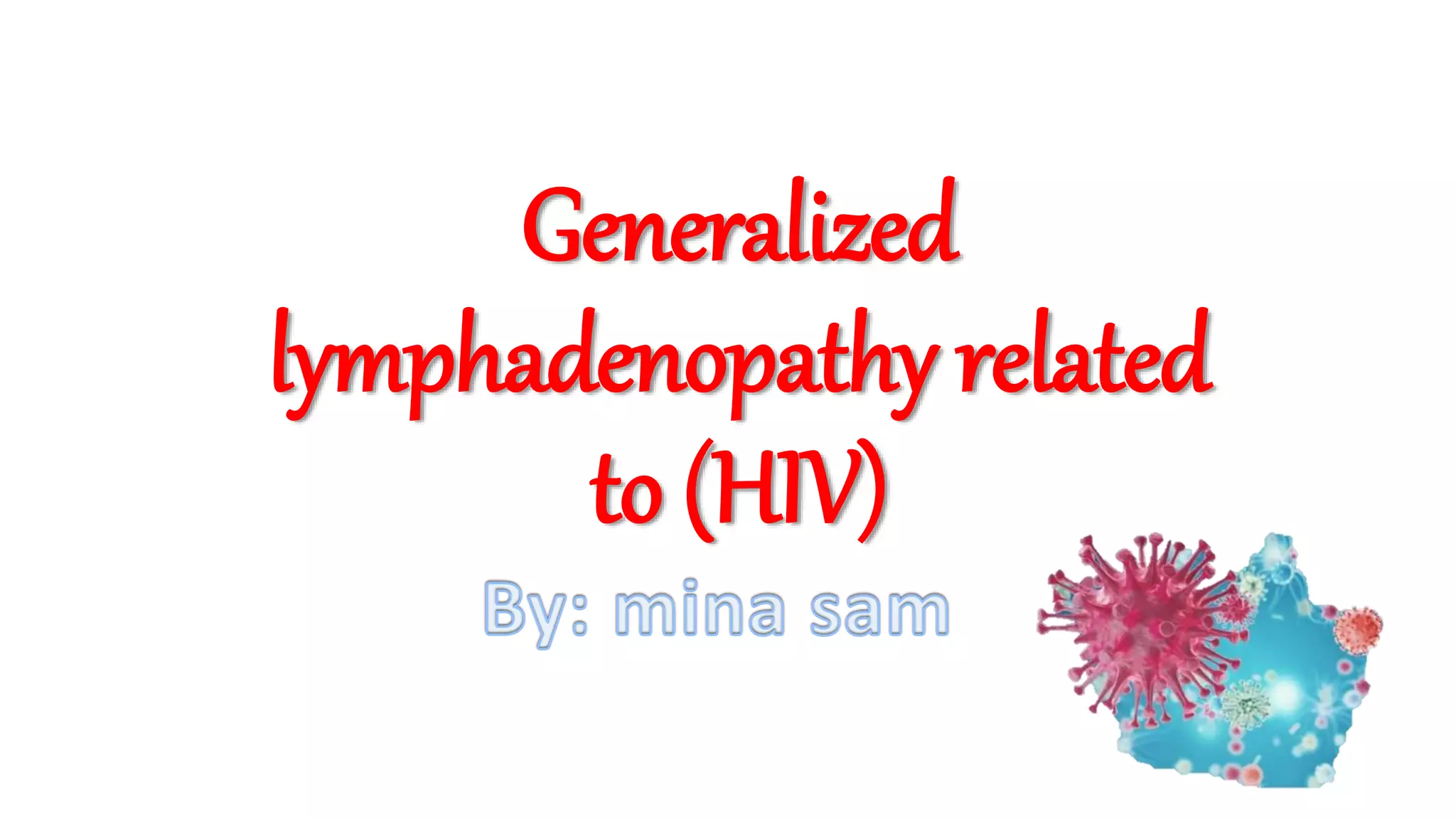 generalized lymphadenopathy related to HIV | PPTX