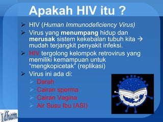 HIV-AIDS Perlu diketahui bukan untuk dijauhi | PPT