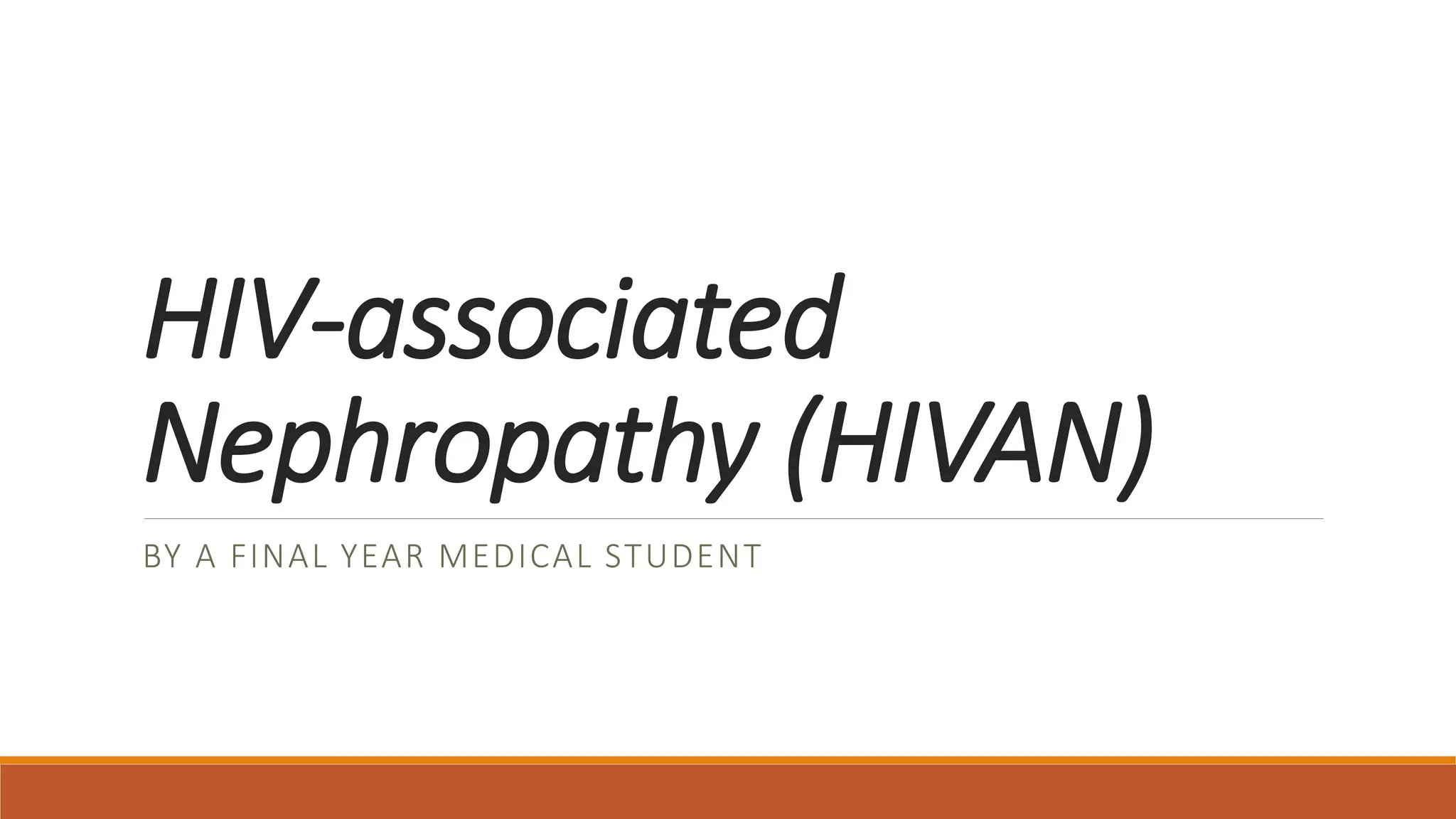 Hiv associated nephropathy (hivan) | PPTX | Diseases and Conditions ...