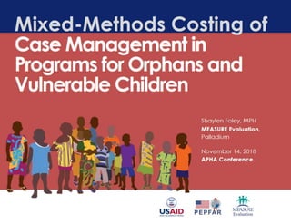 Mixed-Methods Costing of Case Management in Programs for Orphans and Vulnerable Children | PPT