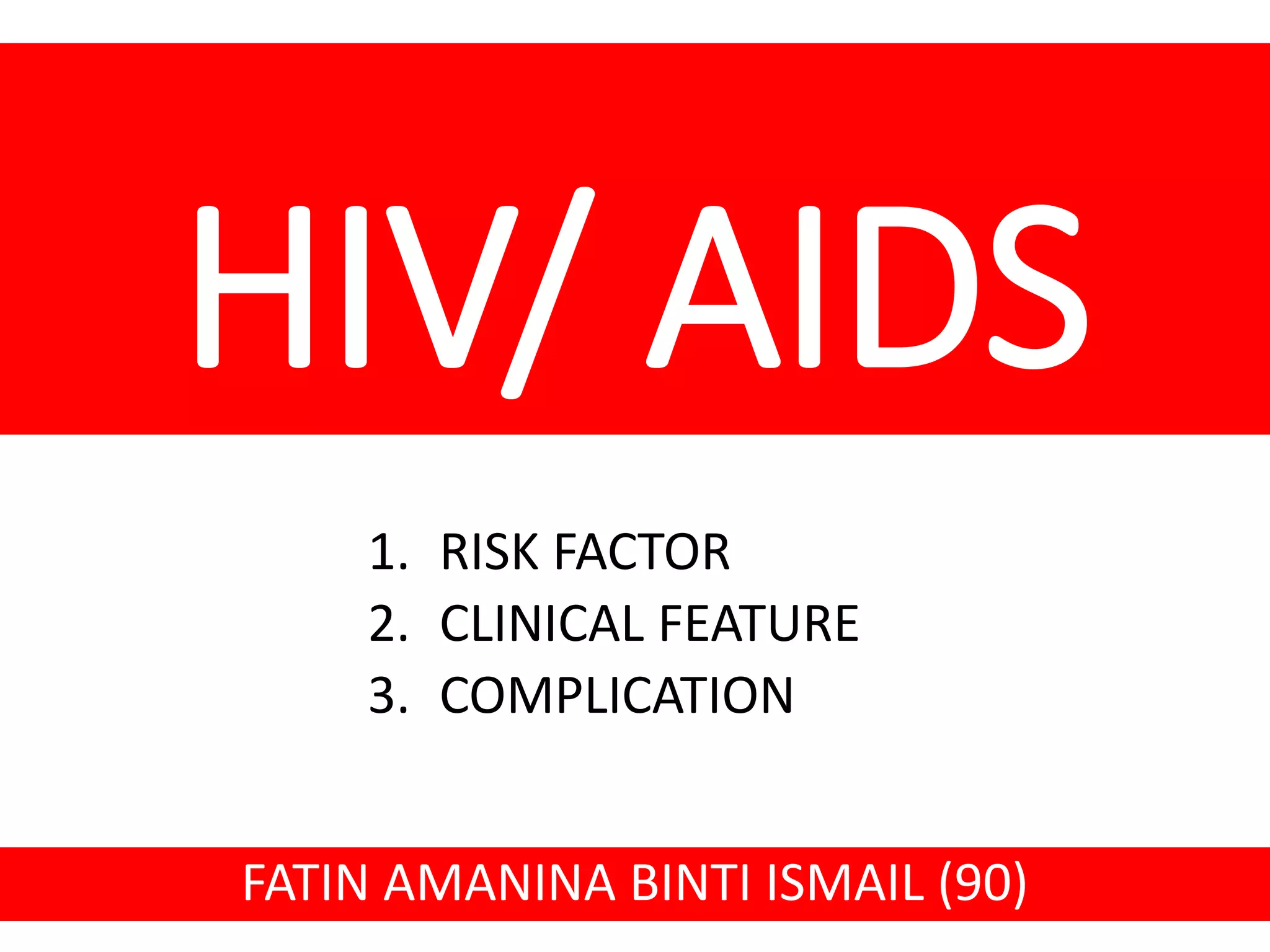 HIV/AIDS Risk Factors, Symptoms & Complications | PPT