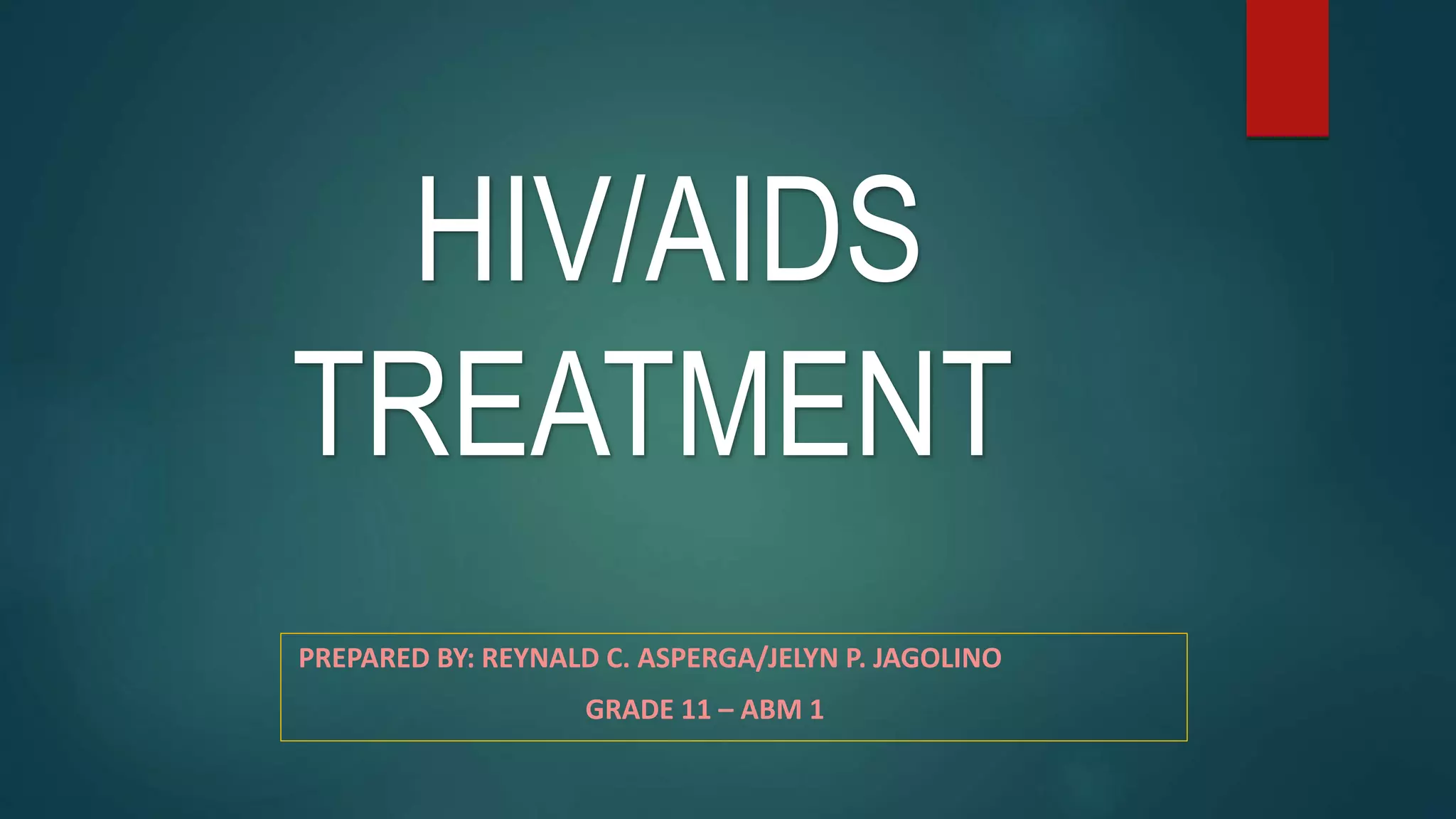 Hiv aids treatment 11 abm 1 | PPTX