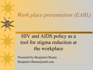 Hiv and aids policy as a tool for stigma reduction at the workplace ...