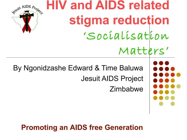 Hiv and aids related stigma reduction jesuit aids project | PPT