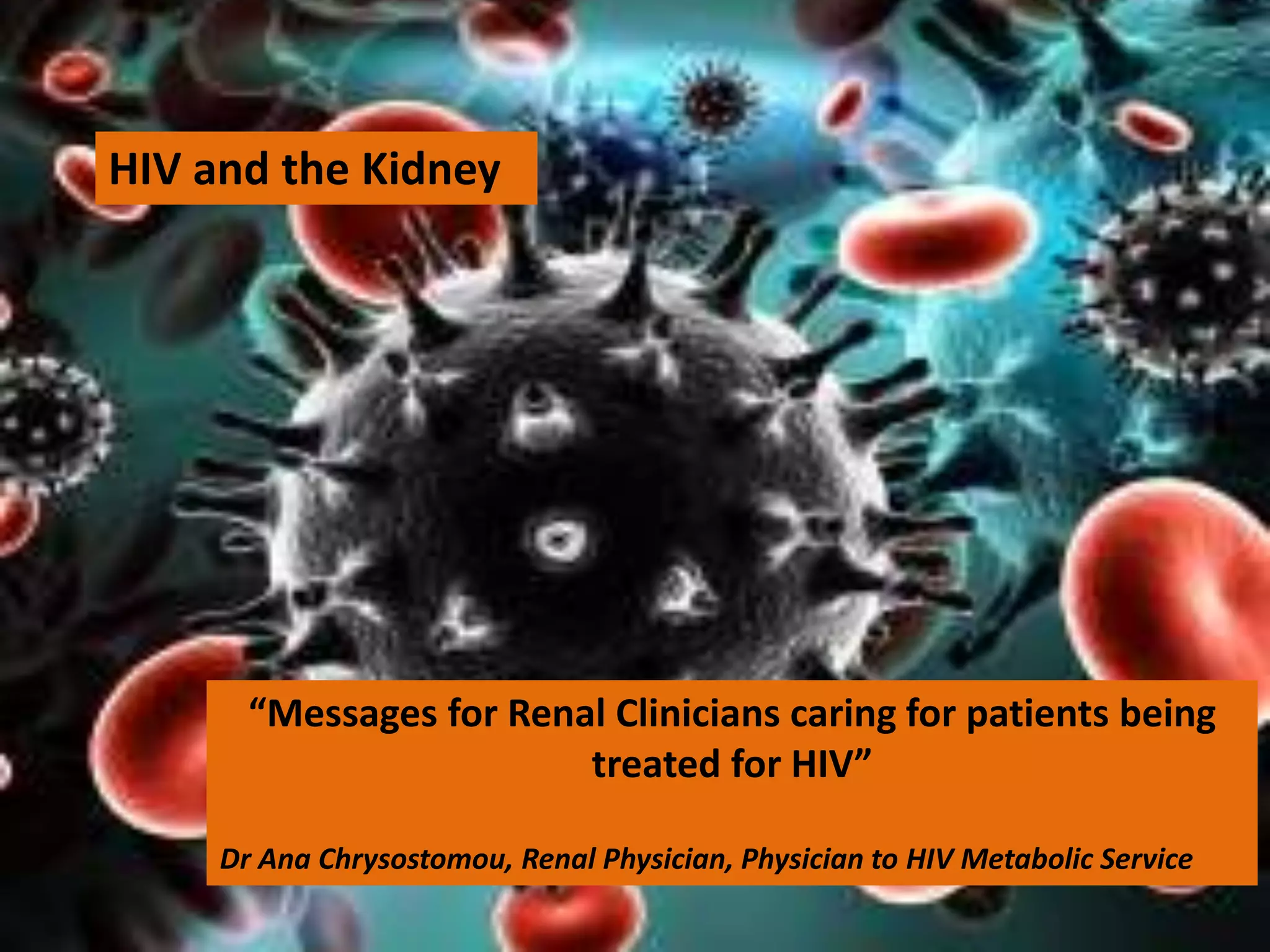 Hiv and the kidney | PPTX