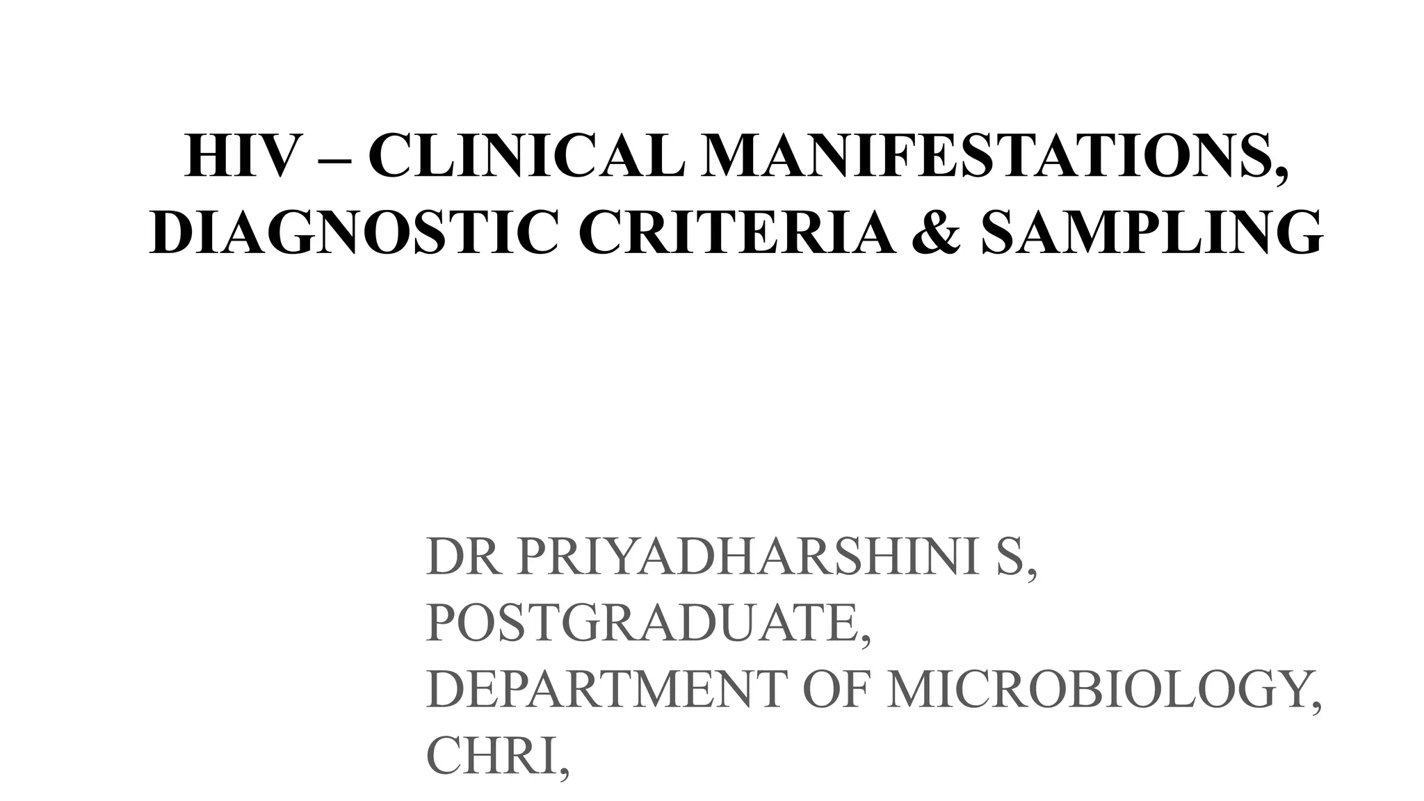 HIV – CLINICAL MANIFESTATIONS, DIAGNOSTIC CRITERIA & SAMPLING.pdf