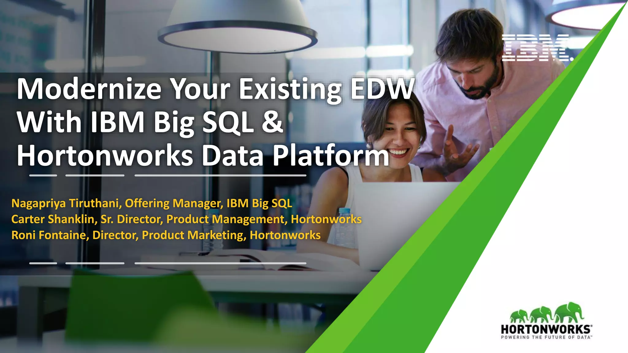 Modernize Your Existing EDW with IBM Big SQL & Hortonworks Data Platform | PPT