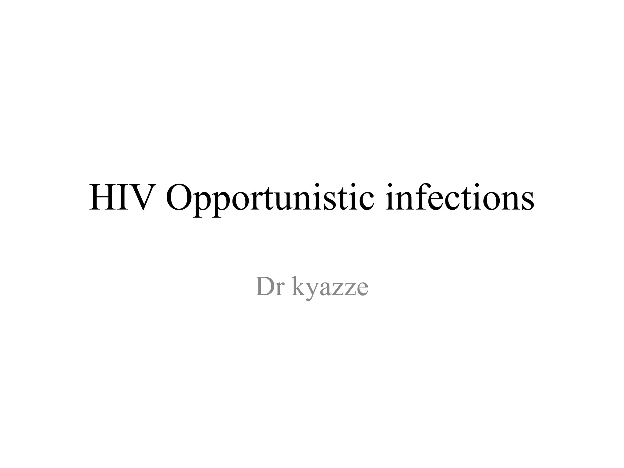 HIV associated Opportunistic infections in adults | PPT