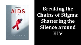 HIV Stigma in community HIV Stigma in community | PPTX