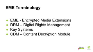 HKG15-407: EME implementation in Chromium: Linaro Clear Key | PDF