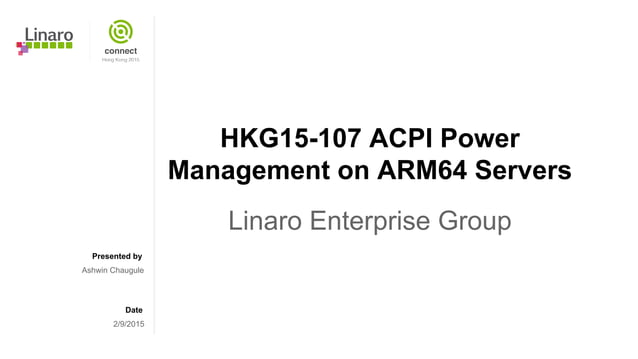 HKG15-107: ACPI Power Management on ARM64 Servers (v2) | PPT