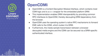 HKG18-217 - OpenCDM/CDMi (Multi DRM) work with WPE & Chromium | PDF