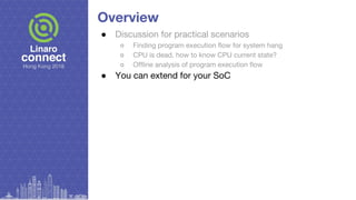 HKG18-TR14 - Postmortem Debugging with Coresight | PPT