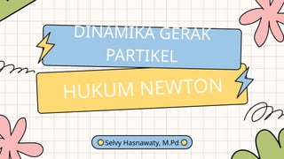 hk newton dan jenis gaya materi dinamika partikel /fisika kelas 11.pptx
