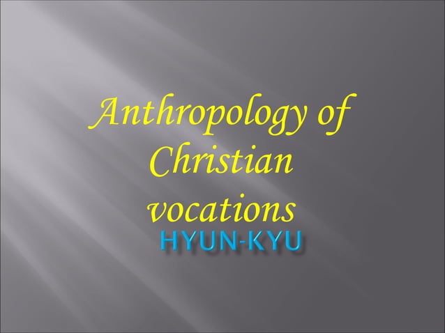 Anthropology of the Christian Vocation | PPT
