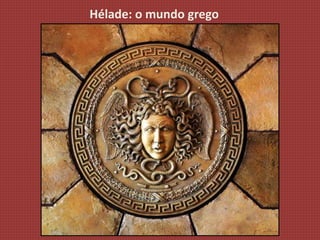 Hélade= o mundo grego | PPTX