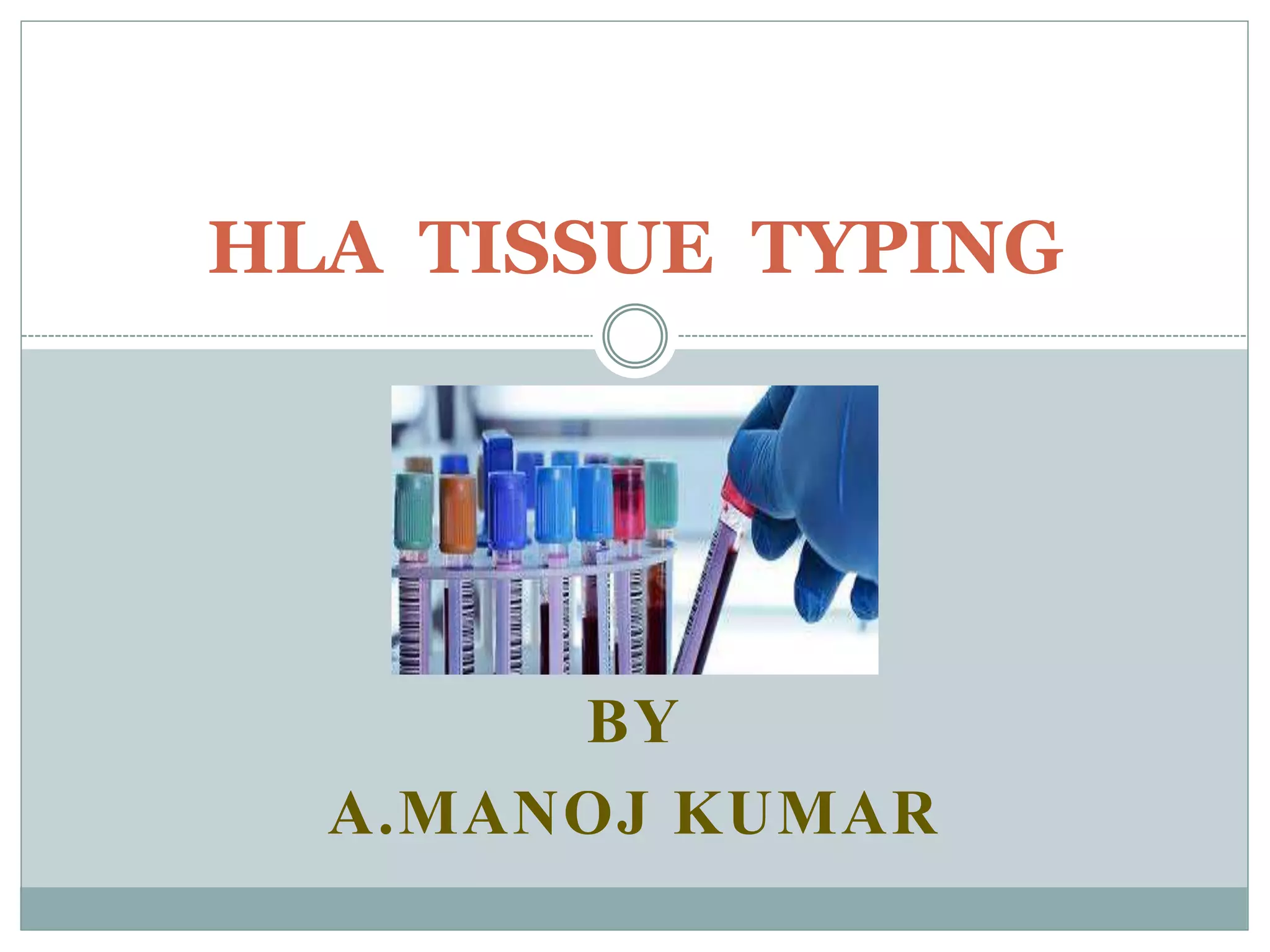 HLA tissue typing, HLA matching ,Microcytotoxicity test , Mixed ...