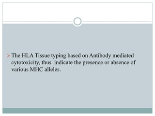 HLA tissue typing, HLA matching ,Microcytotoxicity test , Mixed ...