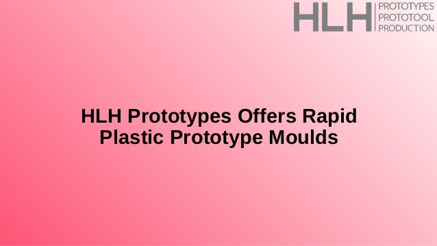 HLH Prototypes Offers Rapid Plastic Prototype Moulds