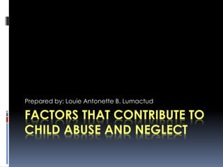 Factors that contribute to child abuse and neglect (parental factors) | PPTX